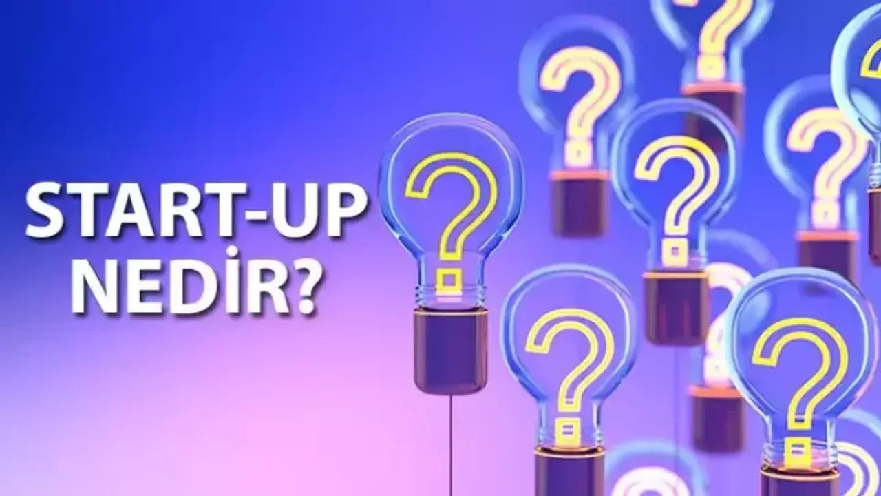 Start-Up nedir, nasıl kurulur? Hangi şirketlere Start-Up denir ...